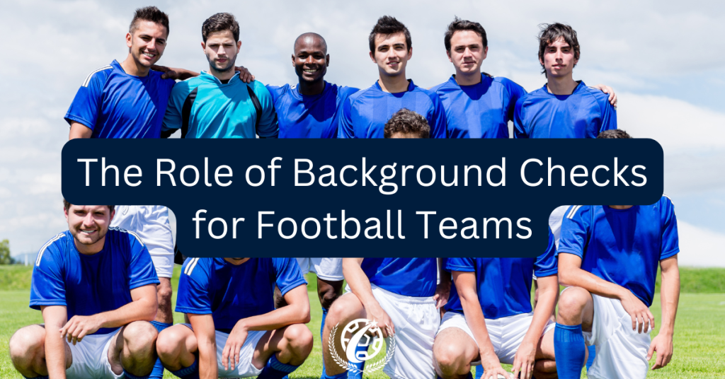 The Role of Background Checks in Football: A Full Guide
