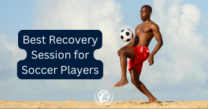 Top 11 Best Soccer Recovery Techniques Worth your Time