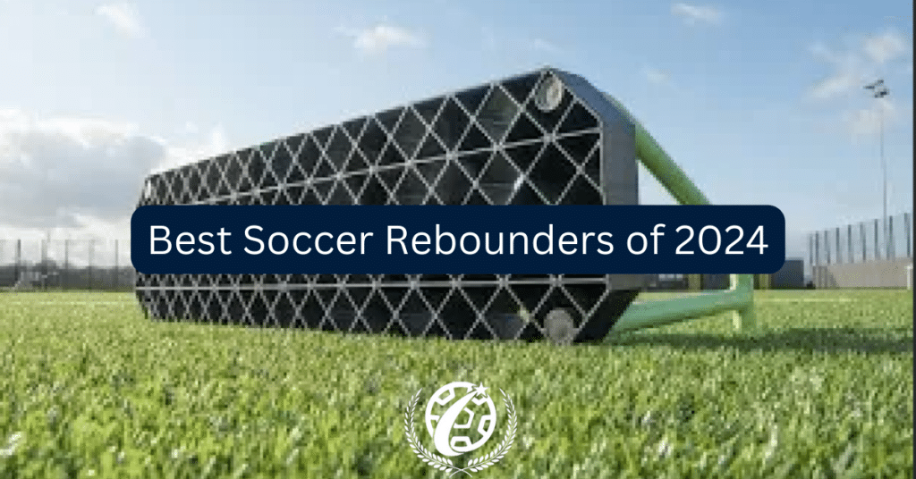 Elevate your game: The Best Soccer Rebounders Reviewed (2024)