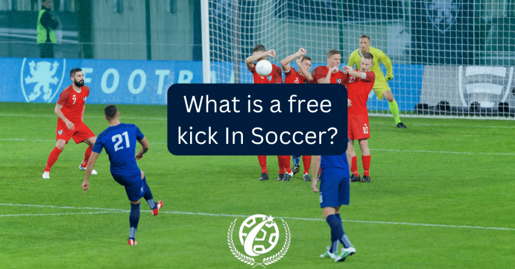 Free Kick in Soccer Explained: Laws of the game