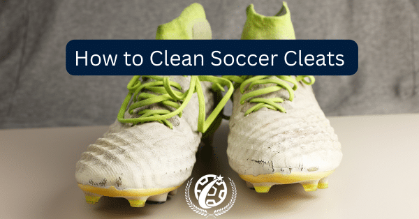 How to Clean Soccer Cleats: 6 Fast and Easy Steps