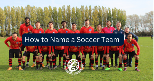 How to Name a Football Team (Soccer Team): Explained