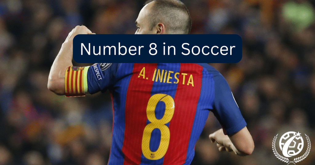 The Legacy and Impact of the Number 8 in Soccer