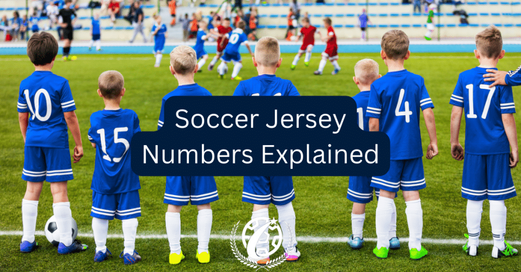 Soccer Jersey Numbers Explained: A Complete Guide