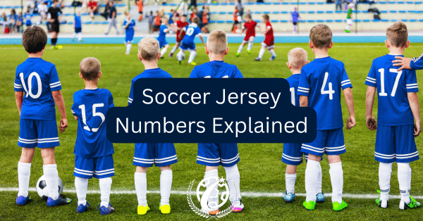 Soccer Jersey Numbers Explained: A Complete Guide