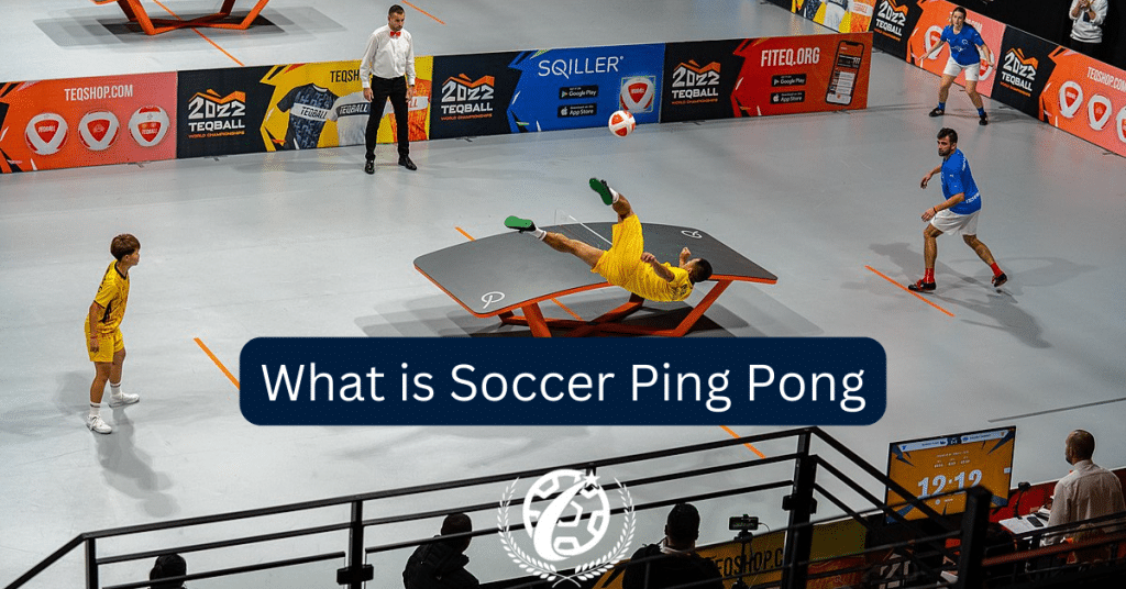 What is Soccer Ping Pong? Everything you Need to Know
