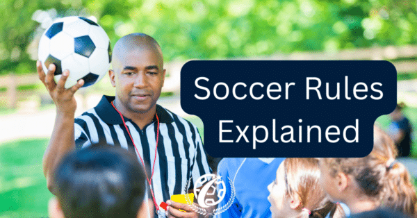 Soccer Rules: A Full Guide