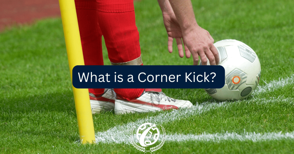 What are corner kicks in soccer? Laws of the Game