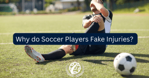 Why Do Soccer Players Fake Injuries? A Full Guide